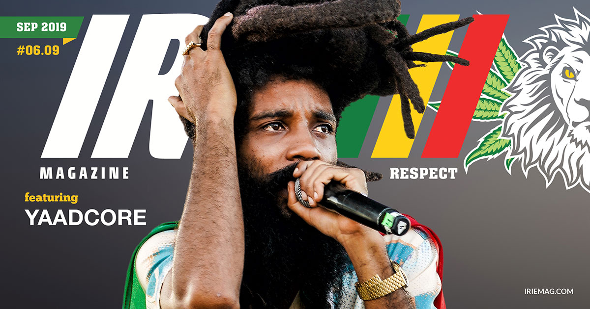 September 2019 - IRIE Reggae Magazine (#06-09) featuring Yaadcore