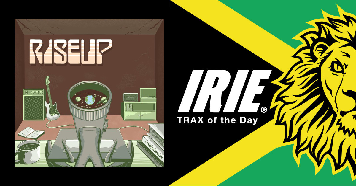 IRIE Trax of the Day - Rise Up Reggae Band - Burn it Slow | IRIE™ Magazine