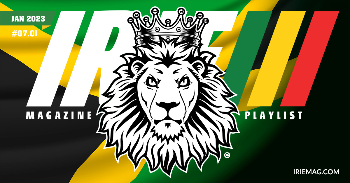 RELEASES | IRIE Playlist - January 2023 | IRIE™ Magazine