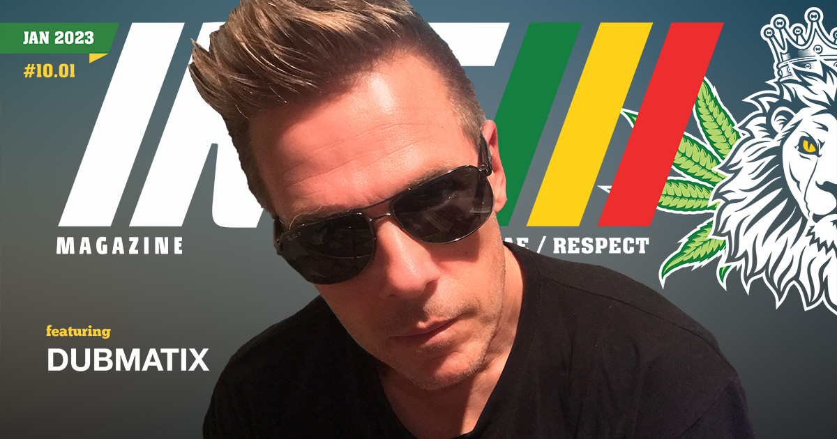 IRIE | Reggae Magazine January 2023 – Dubmatix | IRIE™ Magazine