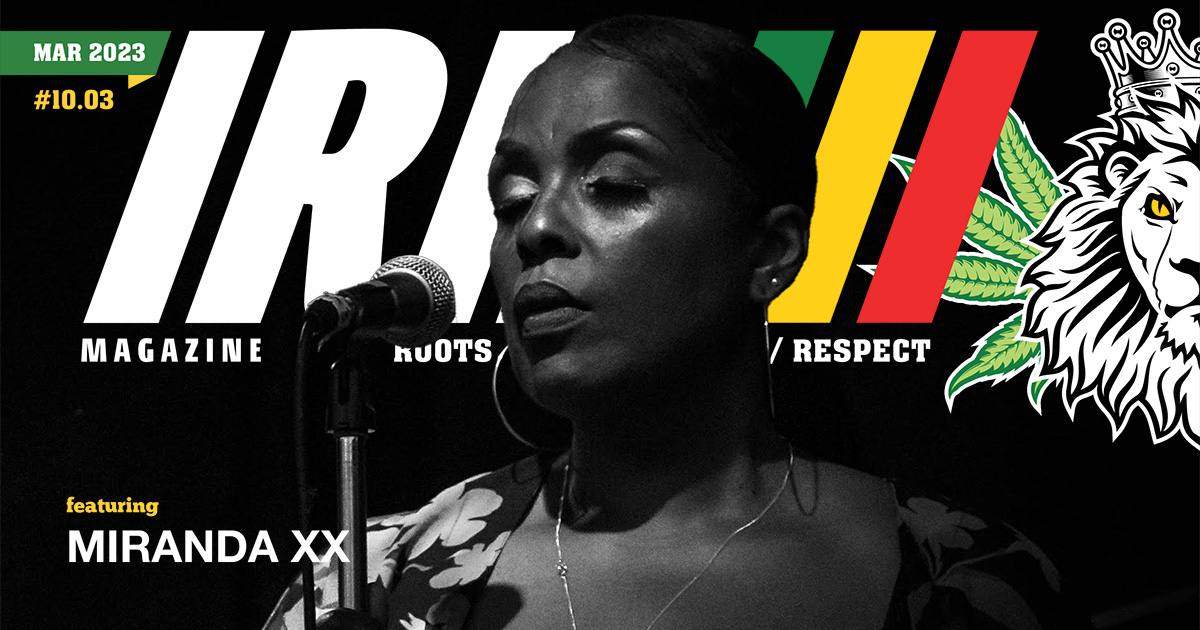 IRIE | Reggae Magazine March 2023 – Miranda XX | IRIE™ Magazine
